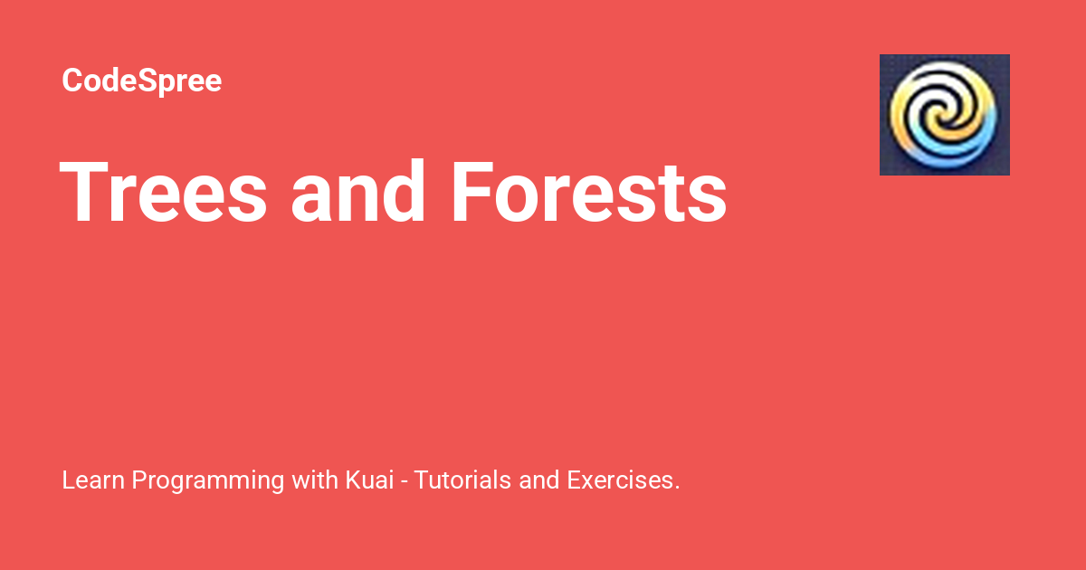Trees and Forests - CodeSpree